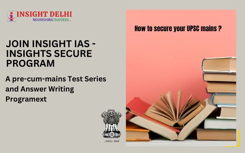 Secure Your UPSC Mains with Insight IAS – Insights Secure