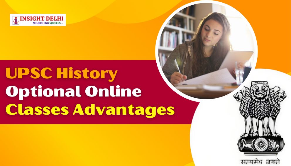 UPSC History Optional Online Classes Advantages- Insight IAS