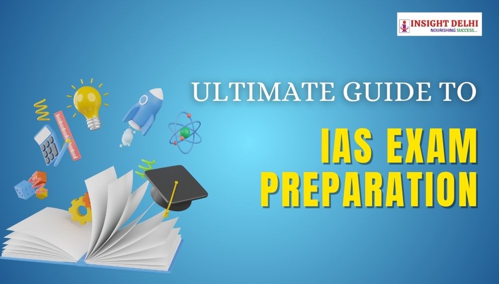 Ultimate guide to IAS exam preparation – Insight IAS, Delhi