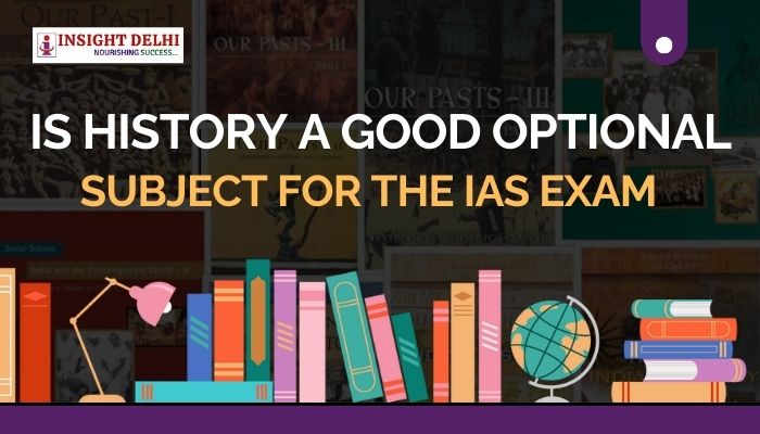 Is History a Good Optional for IAS exam - Insight Delhi, IAS